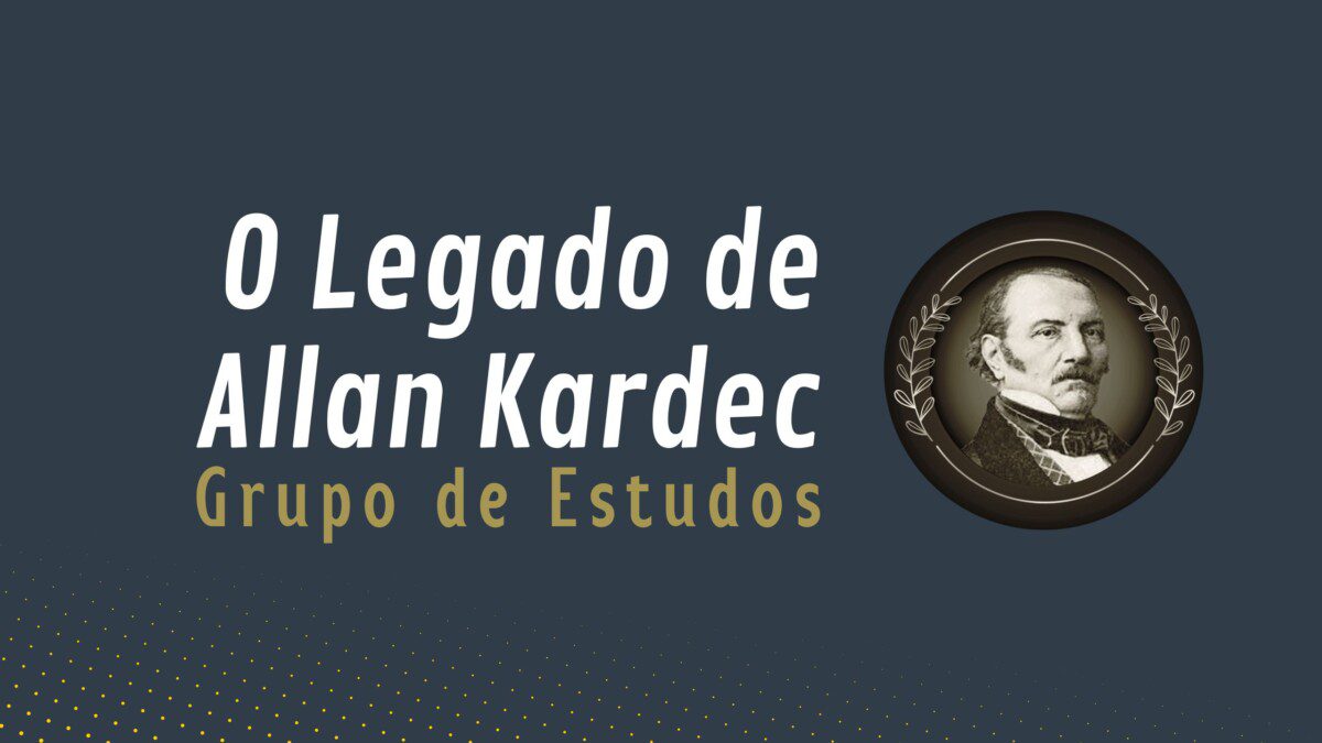 Grupo de Estudos O Legado de Allan Kardec - Grupo de Estudos O Legado ...